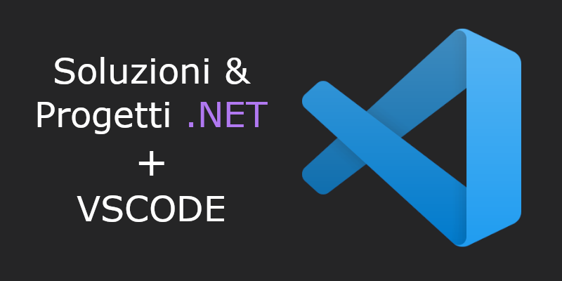 Gestire soluzioni e progetti .NET con Visual Studio Code | Cloudsurfers SRL Unipersonale